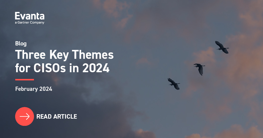 Three Key Themes for CISOs in 2024
